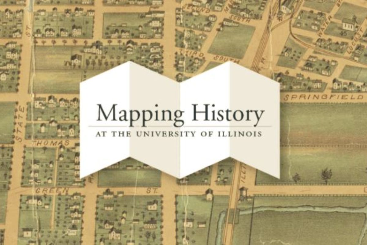 Mapping History at the University of Illinois University of Illinois ...
